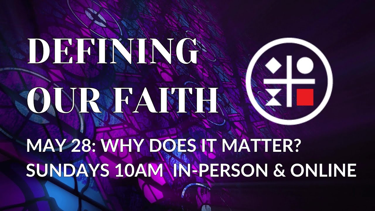 Defining Our Faith Week 6: Why Does It Matter? - YouTube