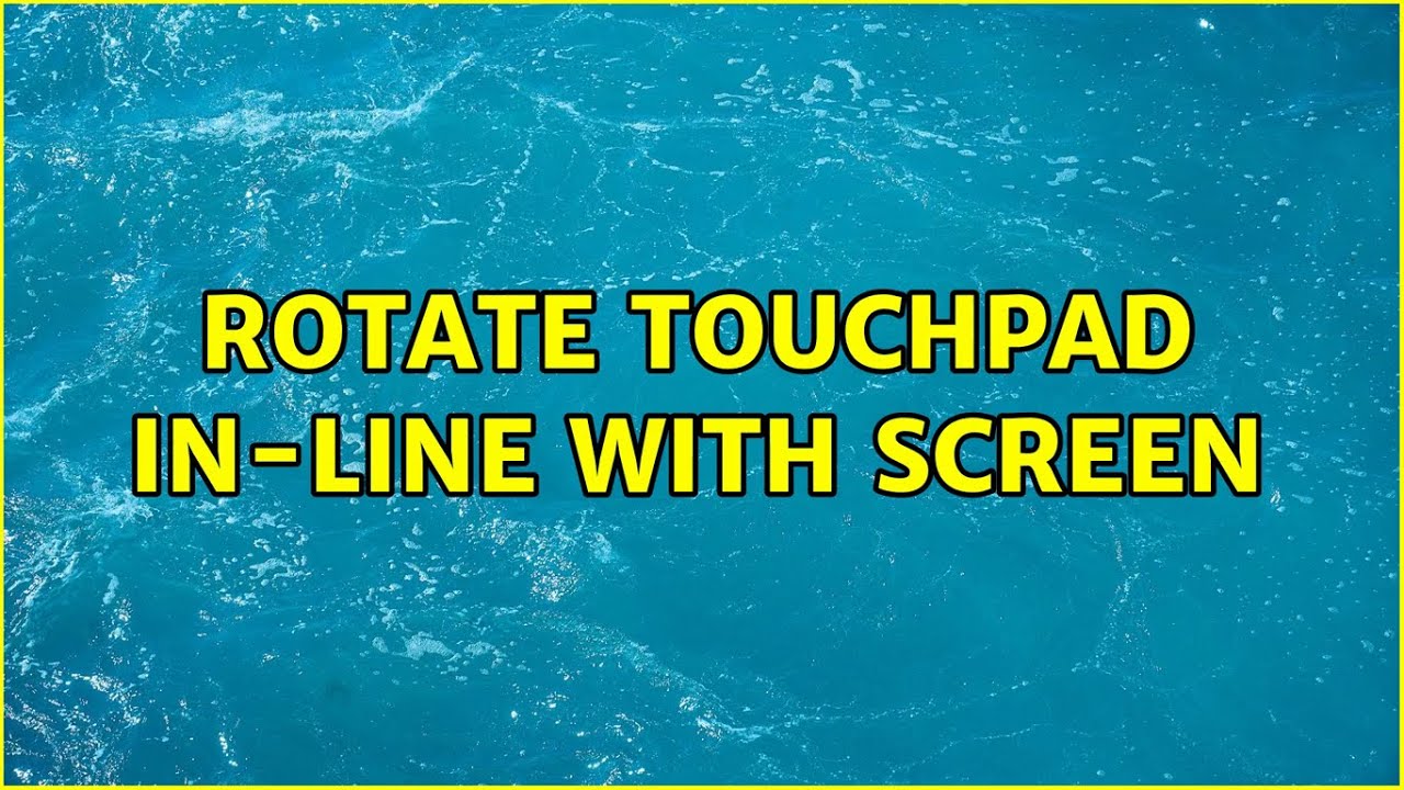 Rotate touchpad in-line with screen - YouTube