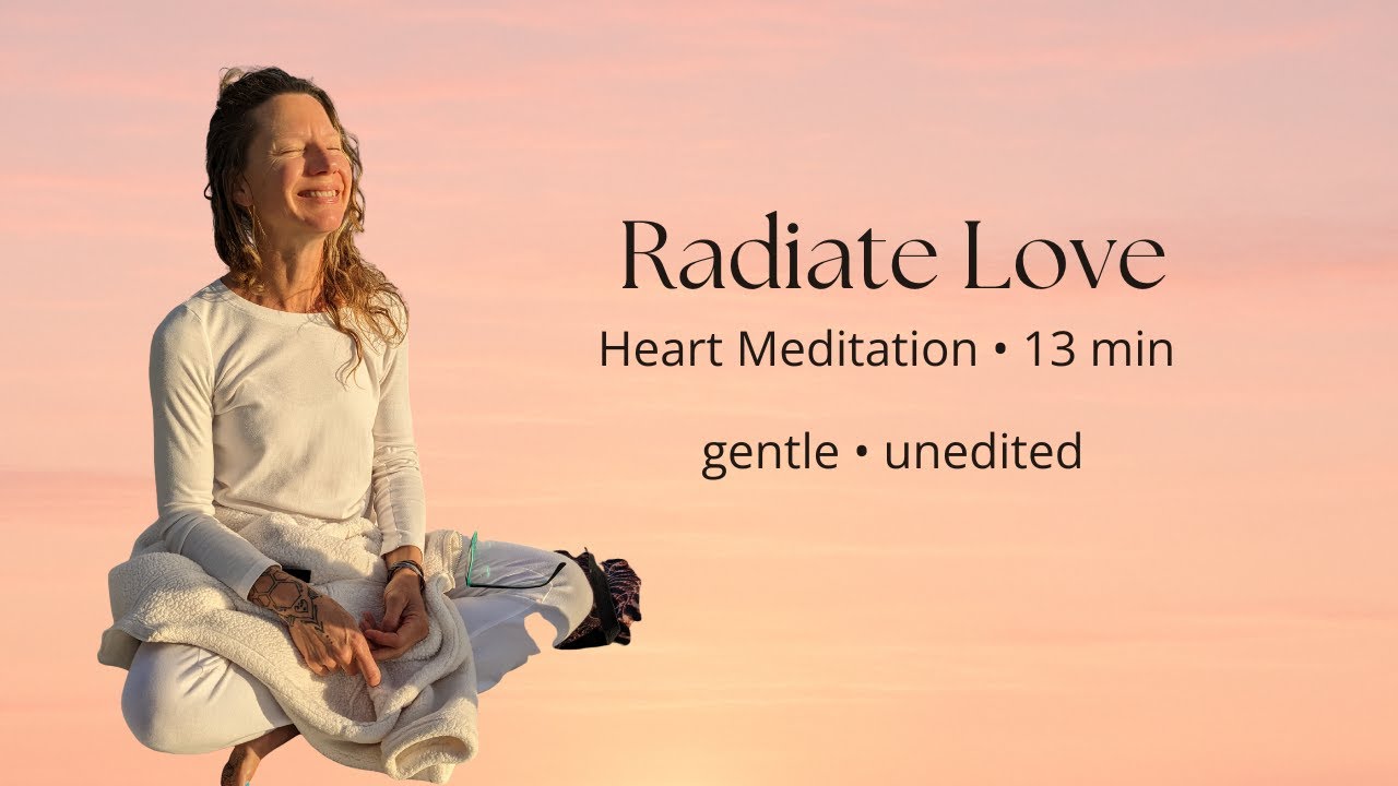 Radiate Love to the World | 13-Min Guided Heart Expansion Meditation ...