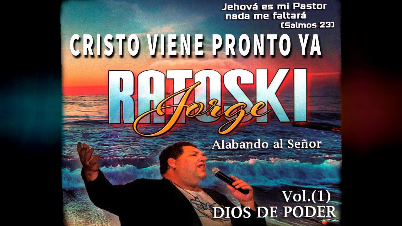 JORGE RATOSKI - CRISTO VIENE PRONTO YA - VOL.1 - YouTube