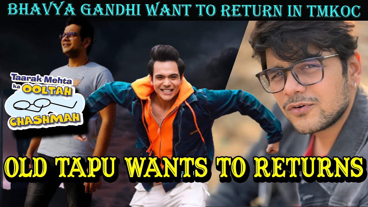 Bhavya Gandhi aka Old Tapu Wants to return in tmkoc | Old Tapu Returns ...