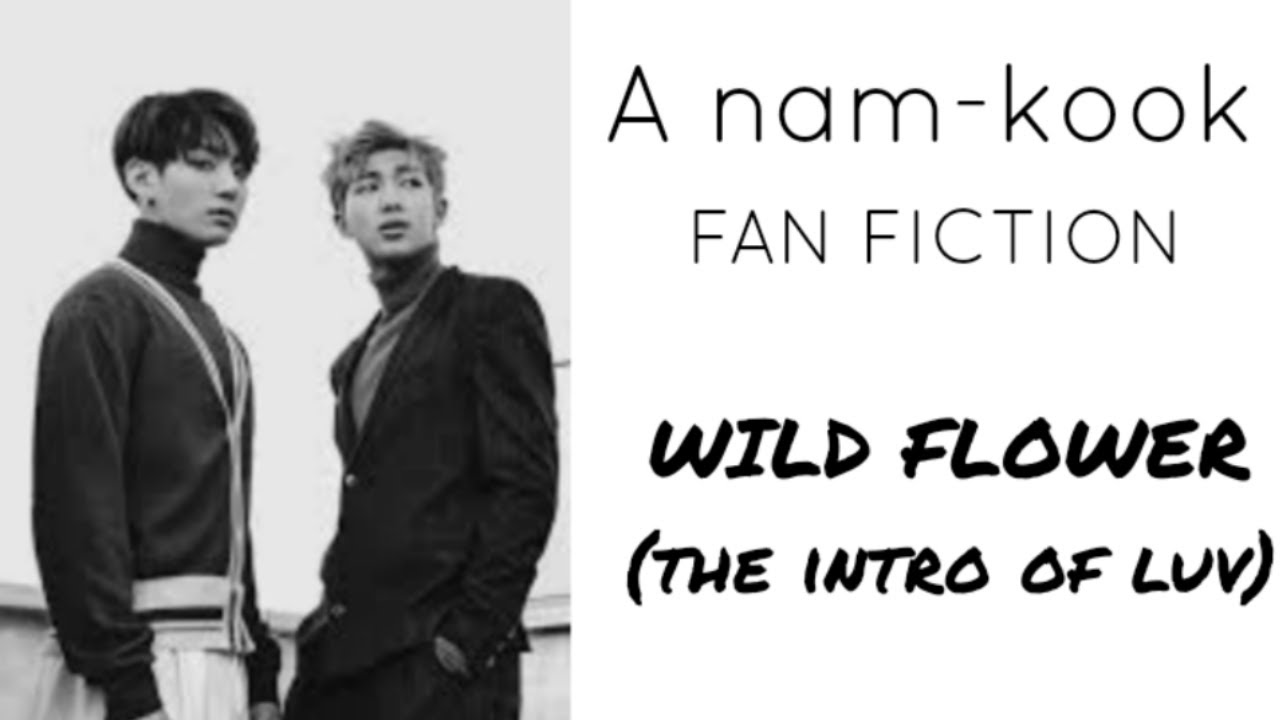 WILD FLOWER (SERIES) (THE INTRO OF LUV).A NAM-KOOK FF (INNOCENT SIDE ...