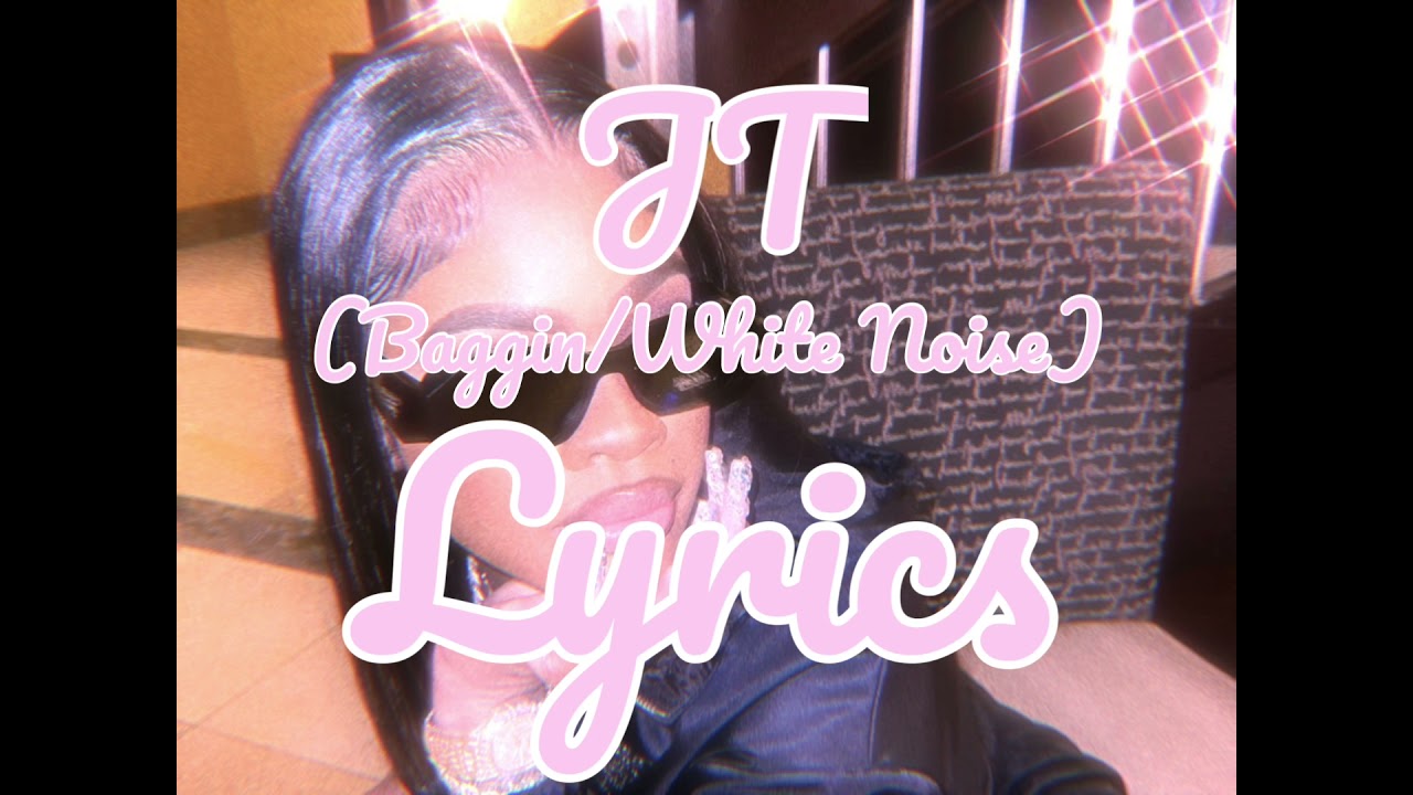 JT - Baggin/White Noise (FULL VERSE) Lyrics - YouTube