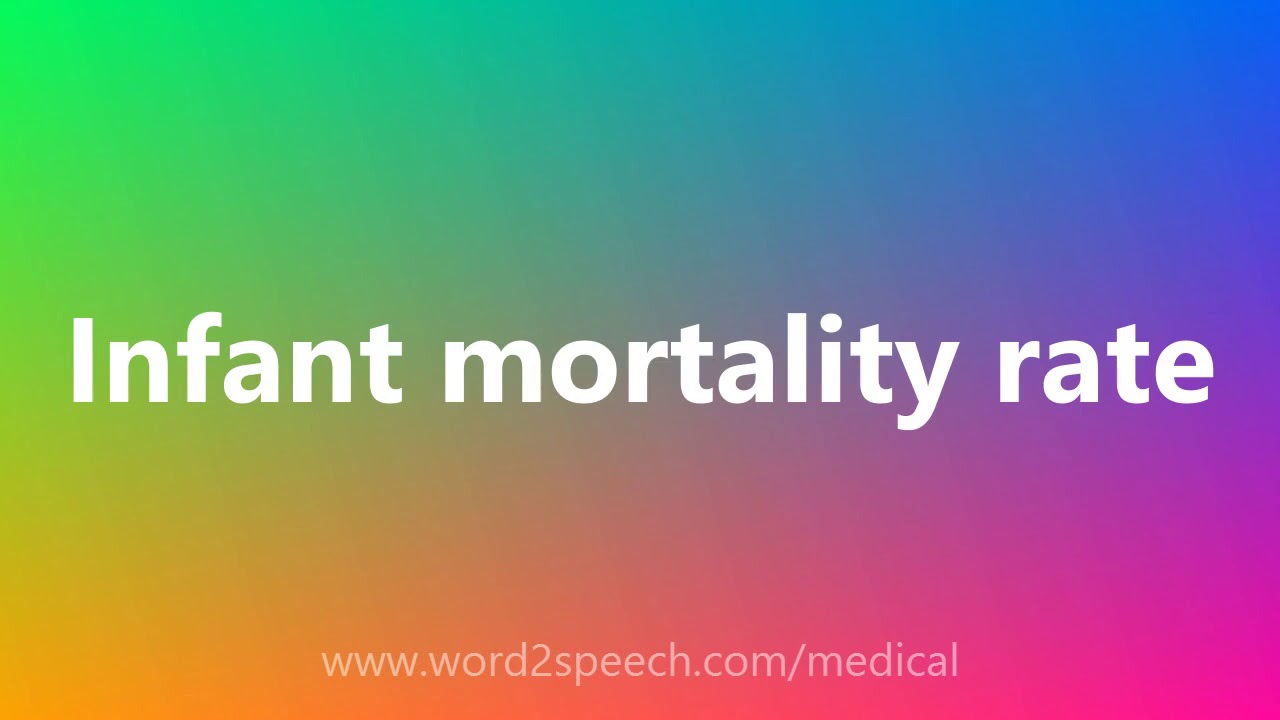 Infant mortality rate - Medical Definition and Pronunciation - YouTube