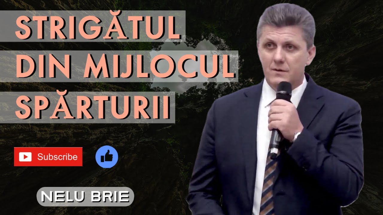 Nelu Brie - Strigătul din mijlocul spărturii | PREDICĂ 2023 - YouTube