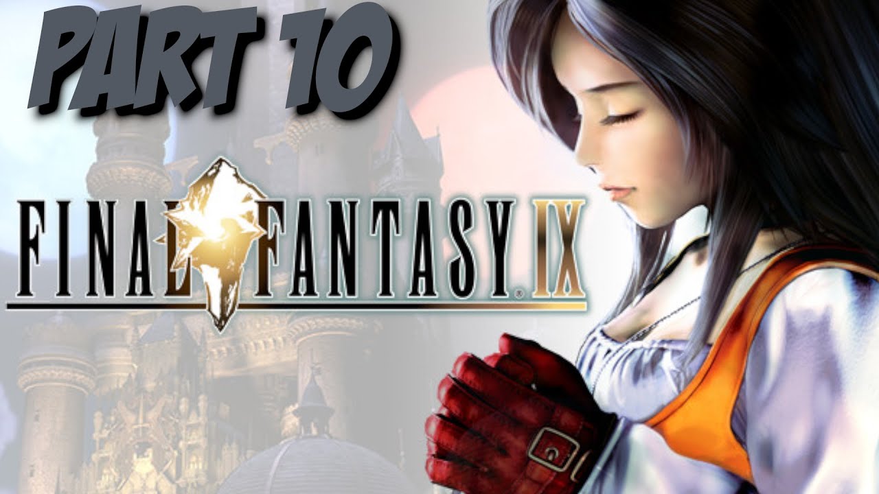 Let's Play Final Fantasy 9 Steam Playthrough - Part 10 - FF9 Gameplay Walkthrough - YouTube