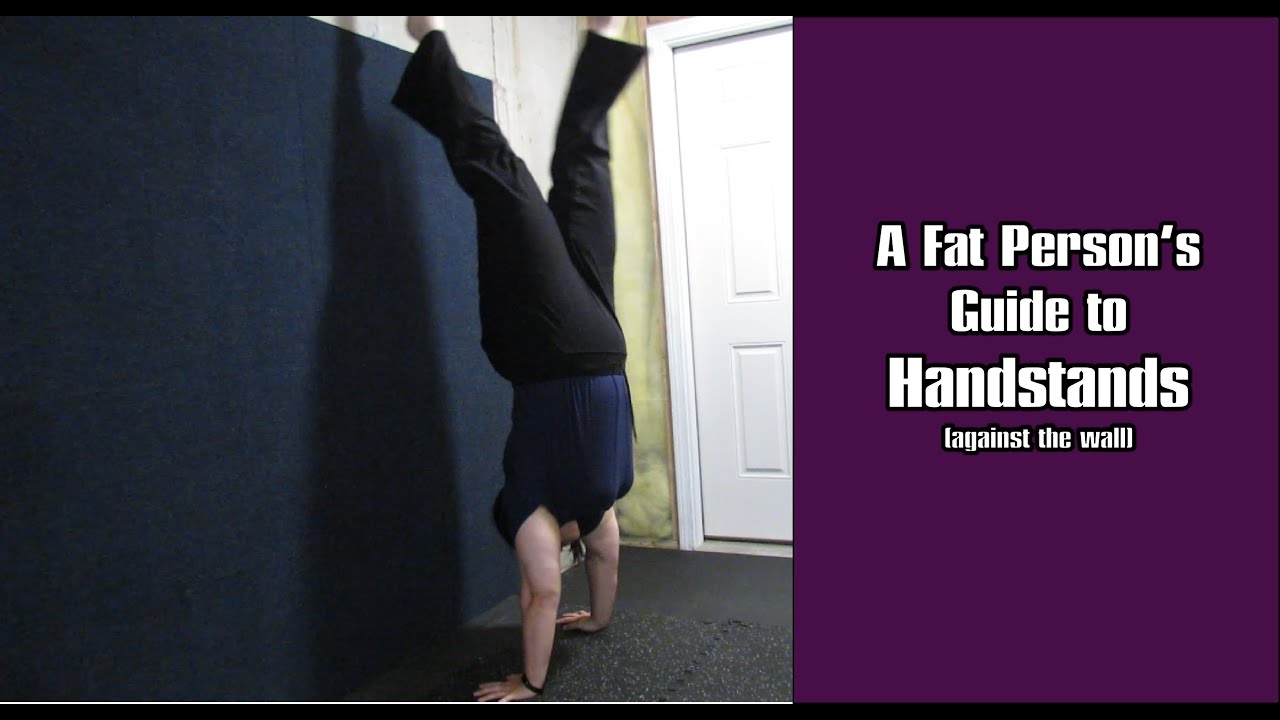 A fat person's guide to handstands (against the wall) - YouTube