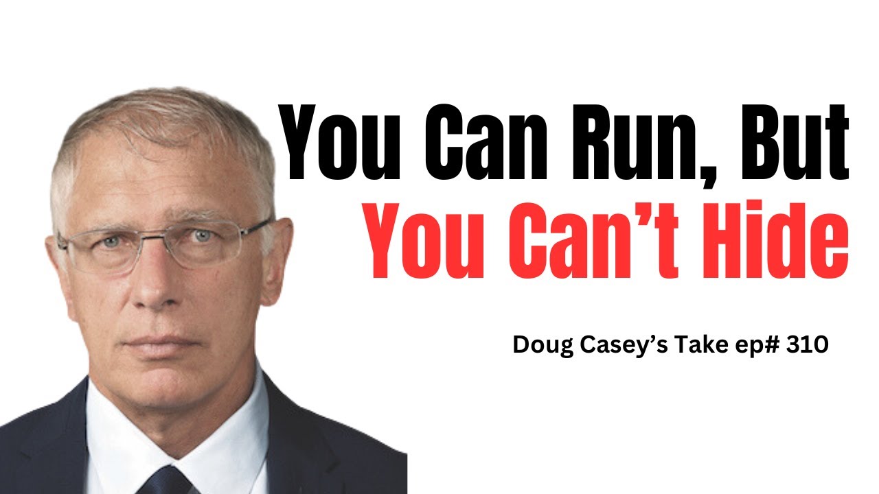 Doug Casey's Take [ep.#310] You Can Run, But You Can't Hide - YouTube