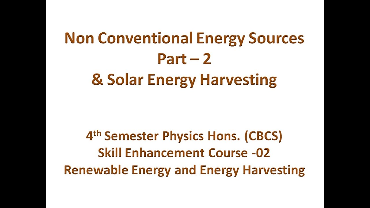 Non ConventionaL Energy Sources and Solar Energy Harvesting - YouTube