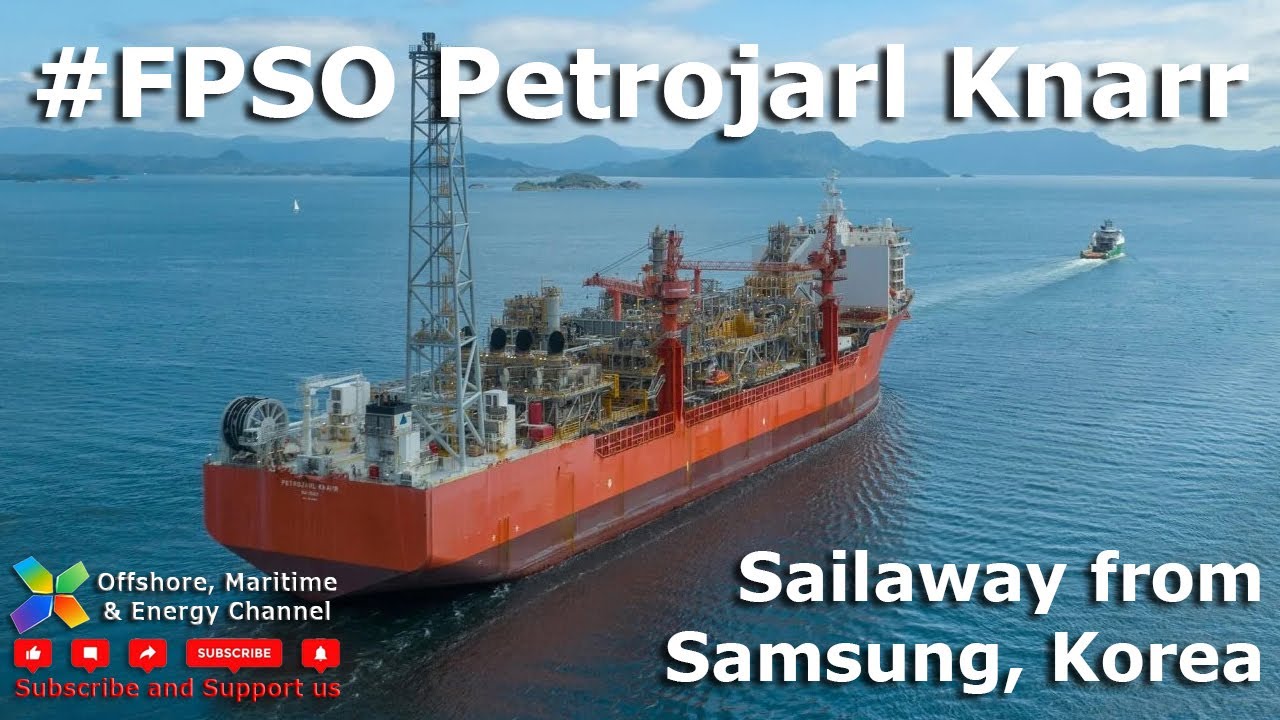 FPSO Petrojarl Knarr - Sailaway from Samsung Korea - YouTube