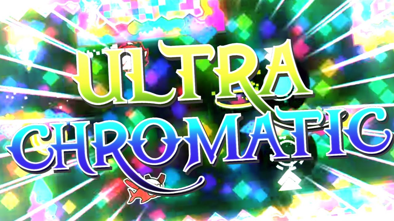 UltraChromatic by GMDmann (Unrated Insane Demon) - YouTube