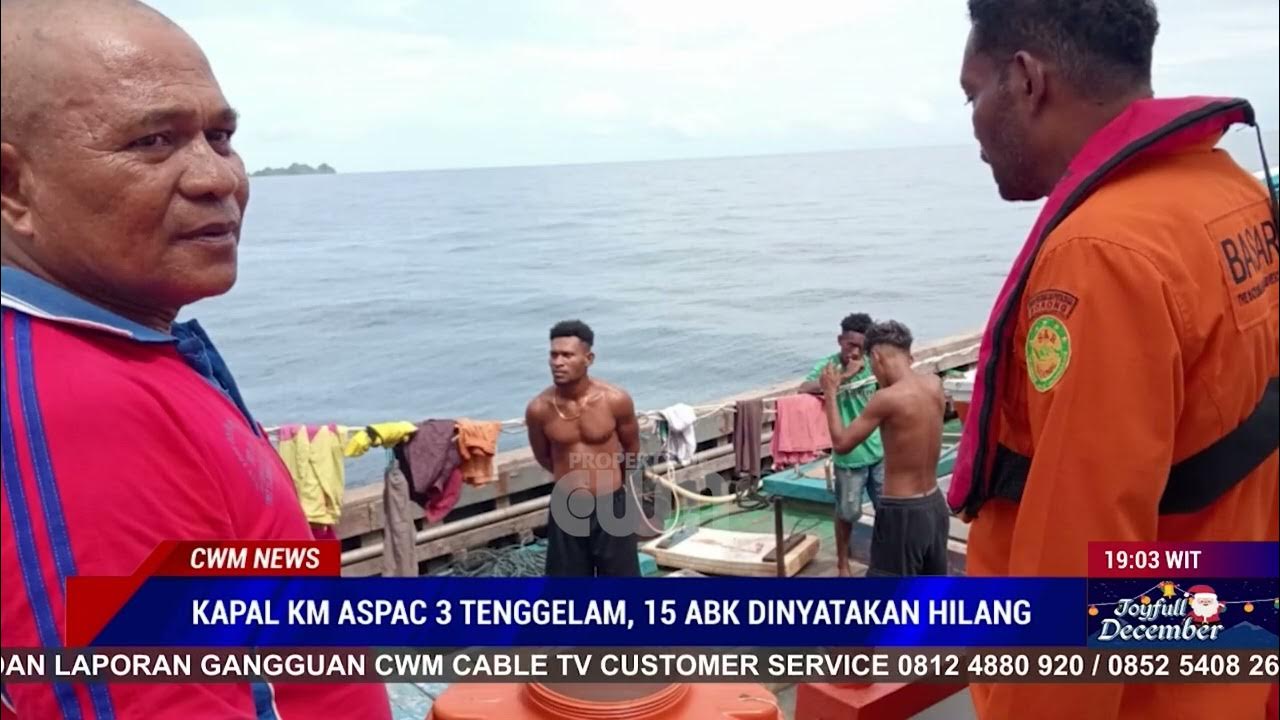 KAPAL KM ASPAC 3 TENGGELAM DI PERAIRAN ANTARA PULAU SERAM-MISOL, 15 ABK DINYATAKAN HILANG - YouTube