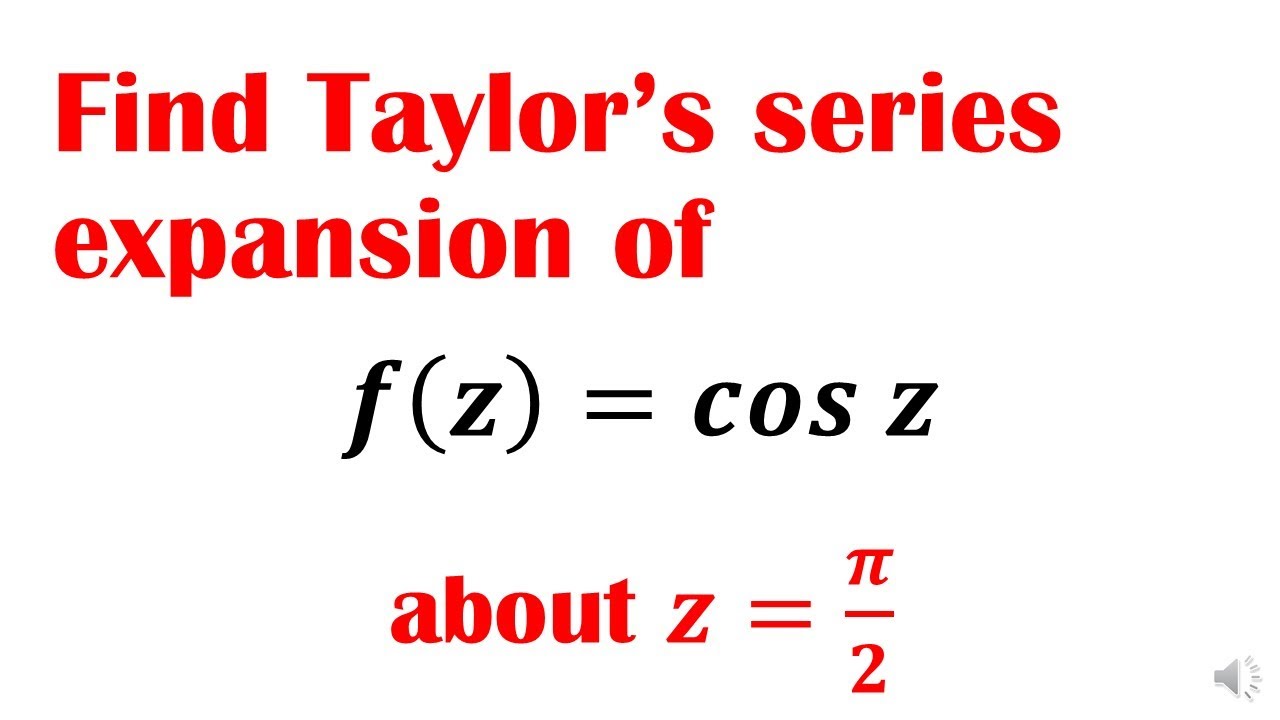 Taylor's Series Expansion of f(z)=cos z about z=π/2 - YouTube