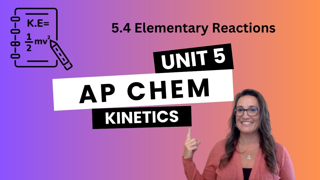 Elementary Reactions: 5.4 - AP Chem Unit 5 Topic 4 - YouTube