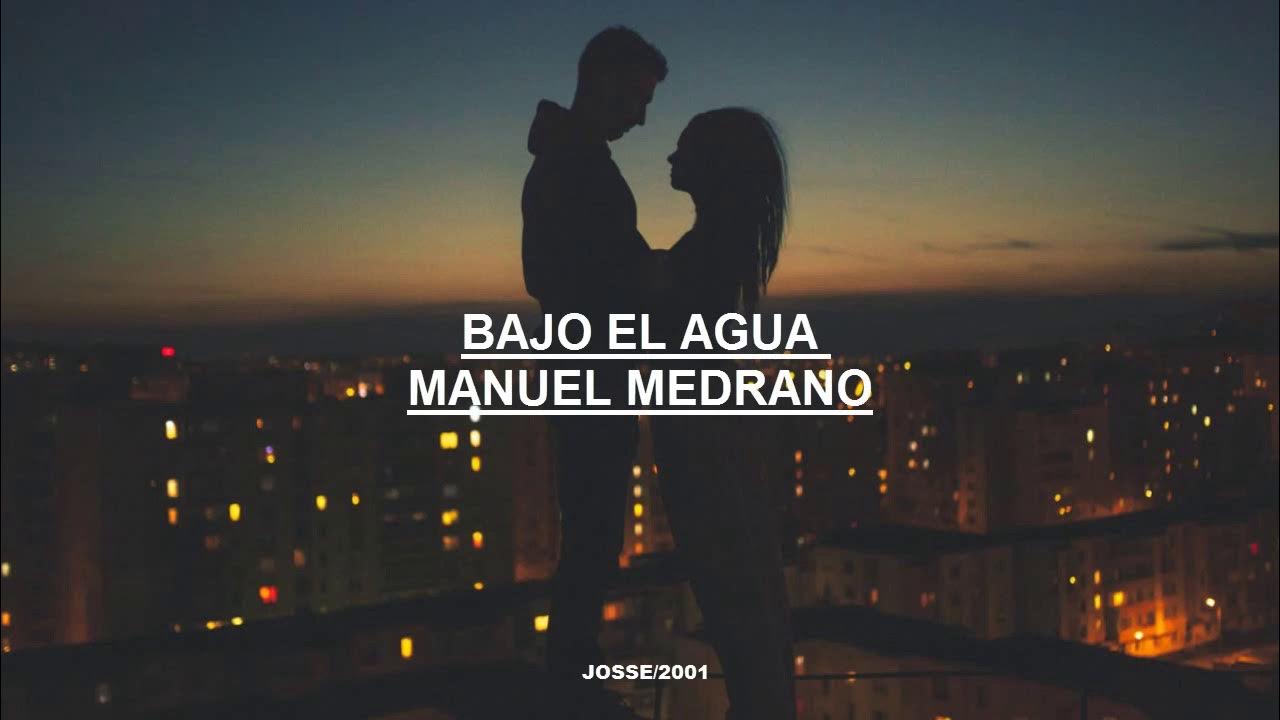 Bajo el Agua - Manuel Medrano - Letra - YouTube