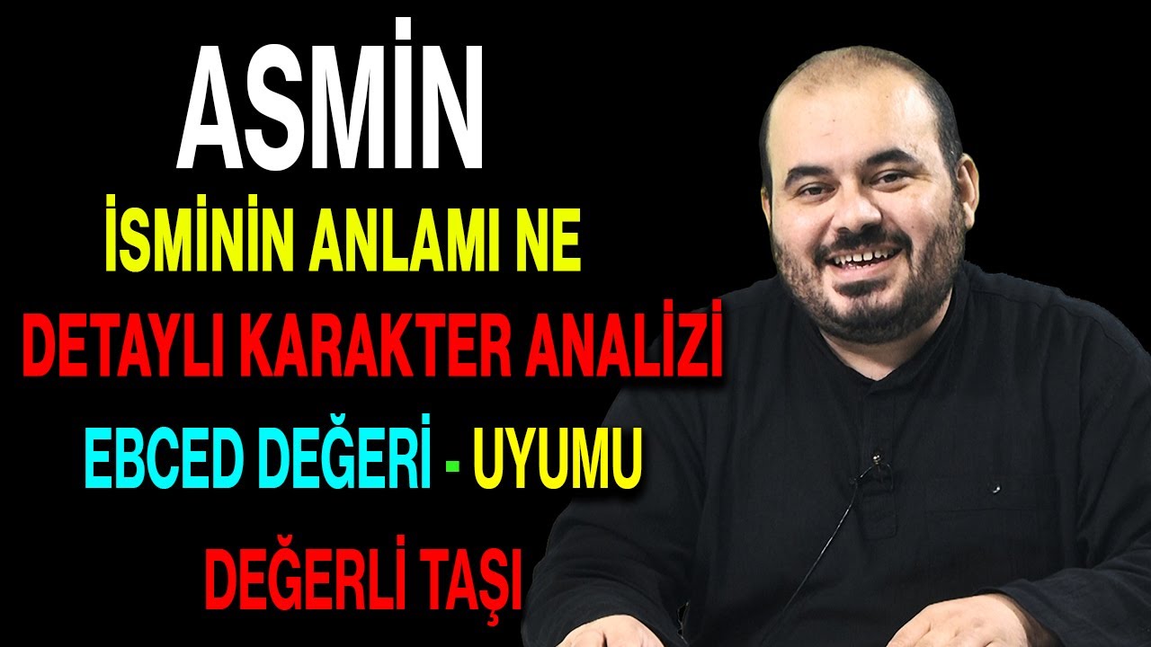 Asmin isminin anlamı nedir ismin esması Detaylı isim karakter analizi ...