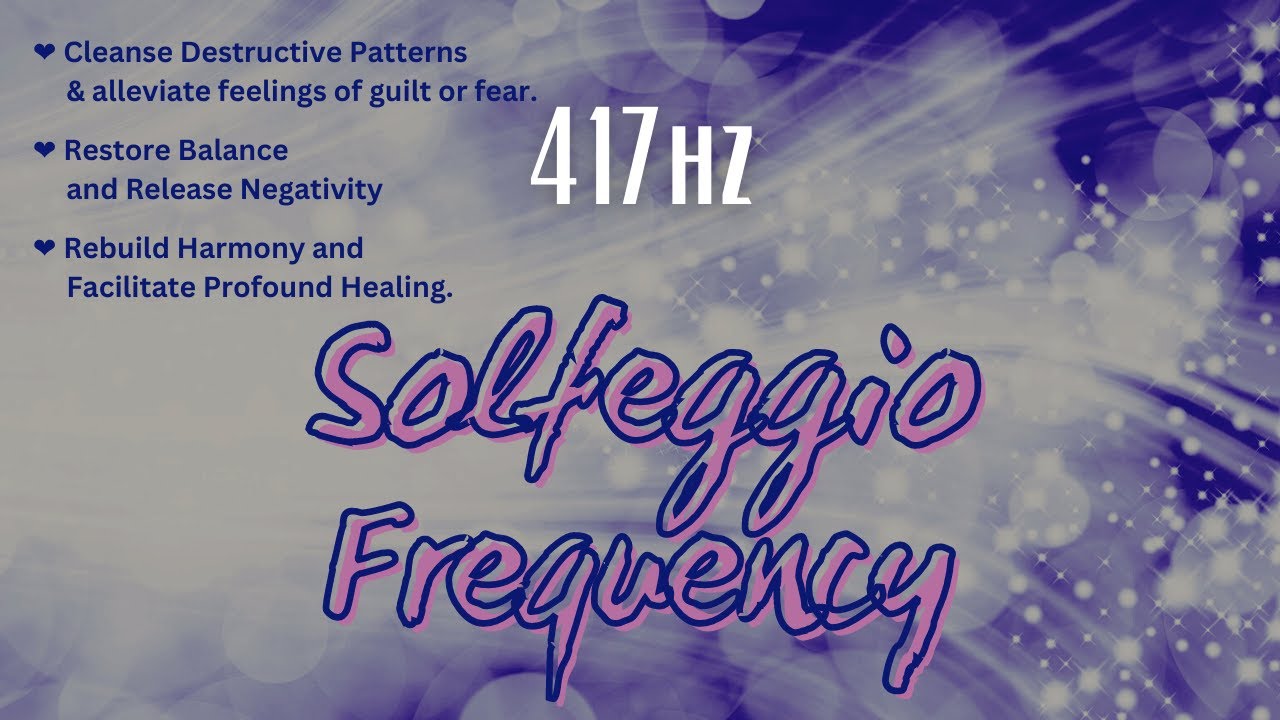 Sacred Solfeggio 417hz Healing Frequency / Restore Balance and Release ...