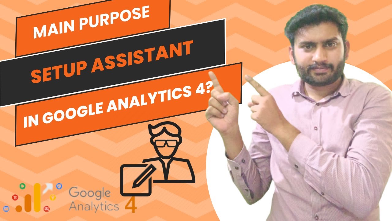 Lecture 49 - What is the Main Purpose of Setup Assistant in GA4? - YouTube