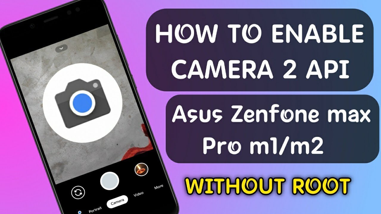 HOW TO ENABLE CAMERA 2 API AND INSTALL LATEST GCAM IN ASUS ZENFONE MAX ...