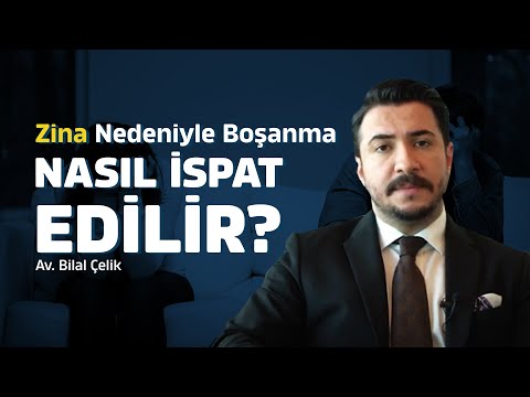 Zina Nedeniyle Boşanma Nasıl İspat Edilir? | Av. Bilal Çelik
