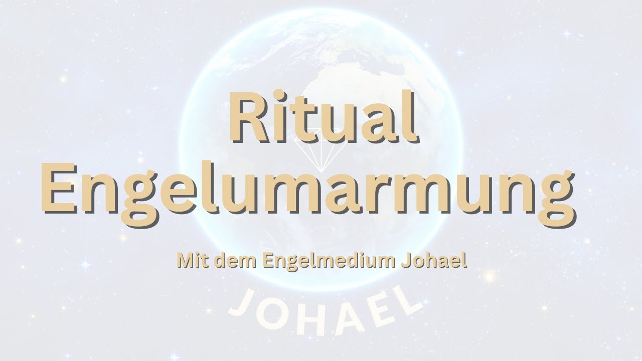 Ritual Engelumarmung mit dem Engelmedium Johael - YouTube