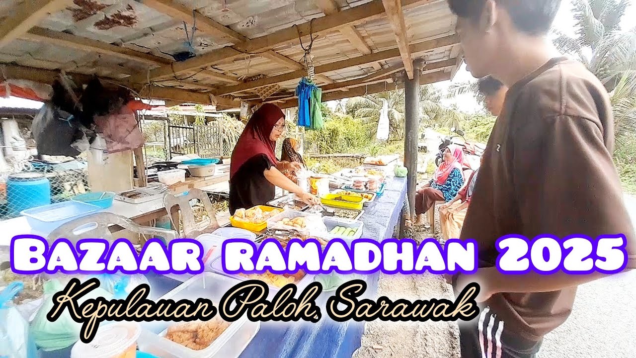 Pertama Kali Membeli Kuih di Bazaar Ramadhan 2025 Pulau Paloh, Sarawak ...