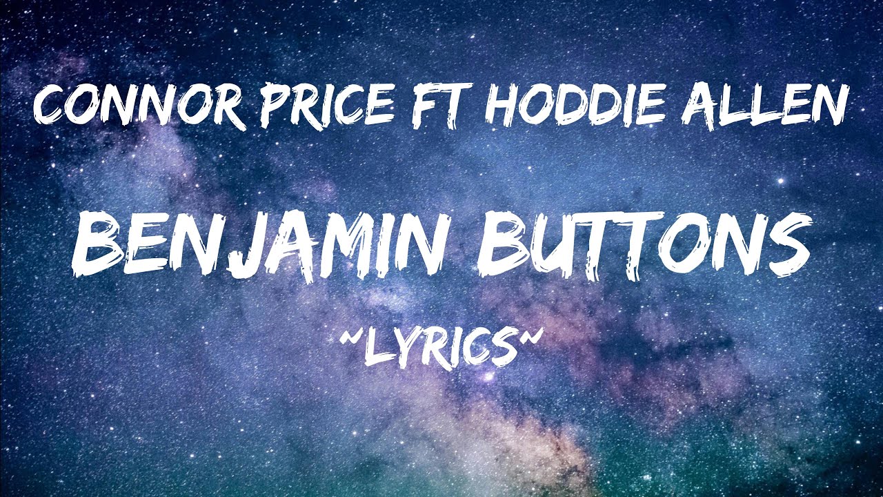 Connor Price FT Hoodie Allen-Benjamin Buttons(LYRICS) - YouTube Music