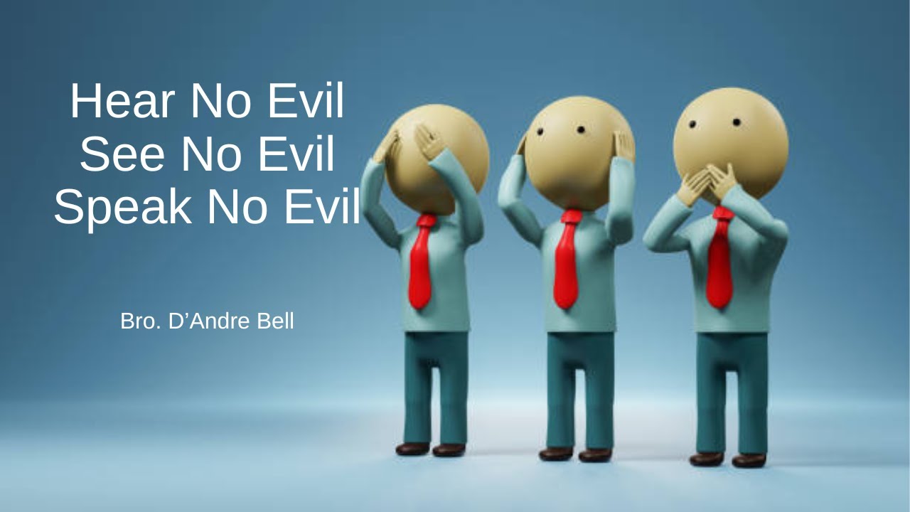 Hear No Evil, See No Evil, Speak No Evil Part II - Bible Study - YouTube