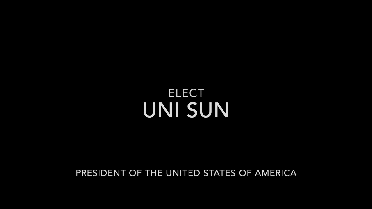 Elect UNI SUN President of The United States of America!!! - YouTube