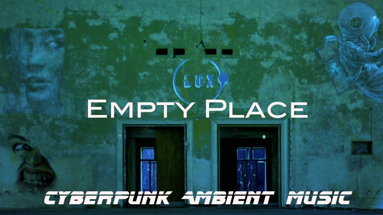 Atmospheric Cyberpunk Ambient Music * Empty Place Ambience - YouTube Music