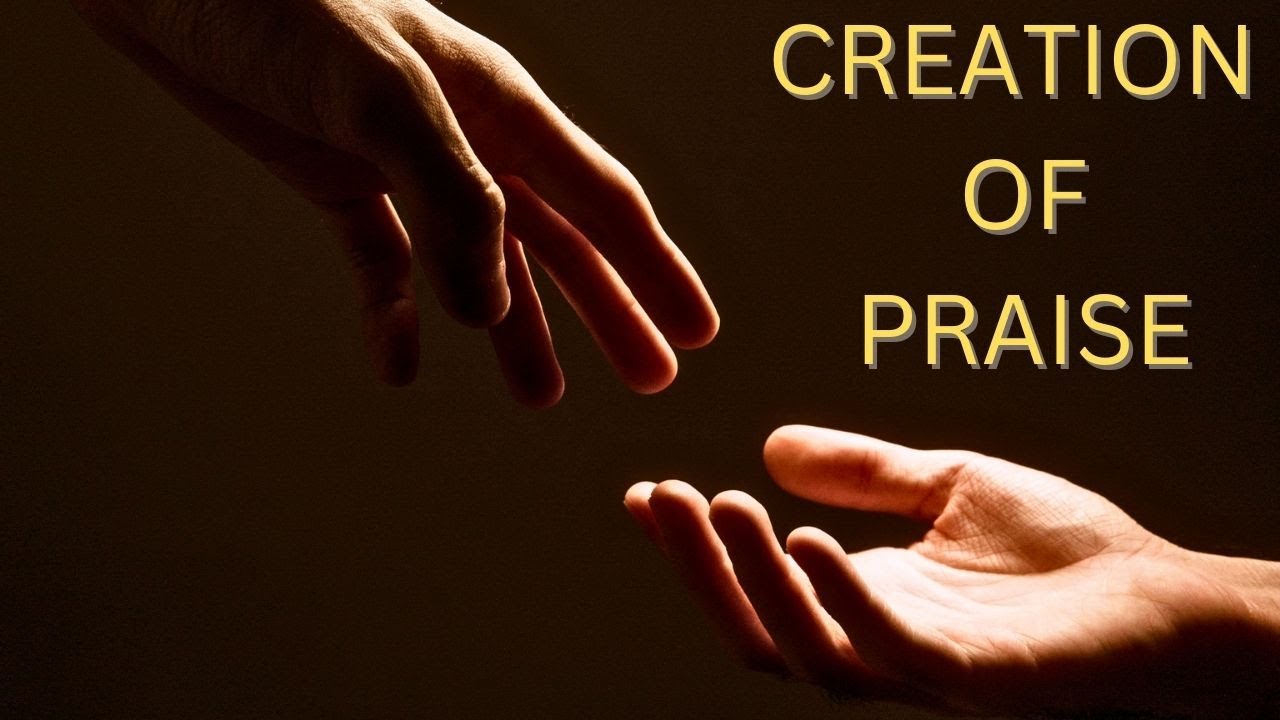 Creation of Praise - YouTube
