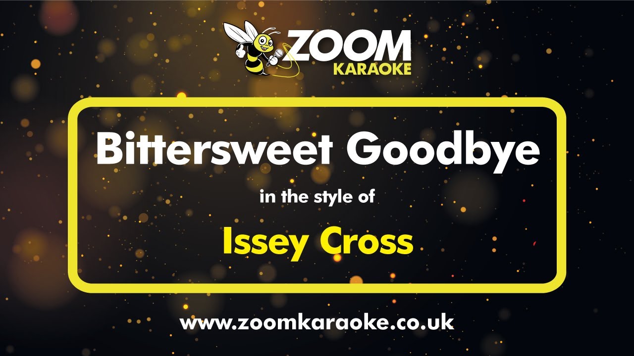 Issey Cross - Bittersweet Goodbye - Karaoke Version from Zoom Karaoke ...