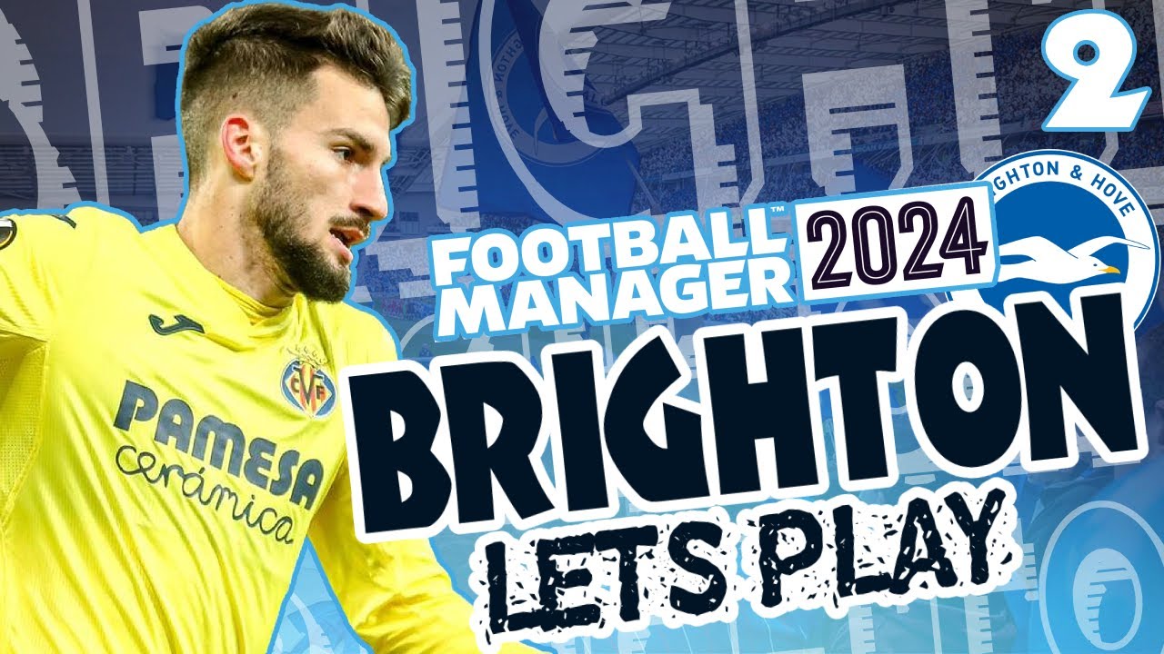 BRIGHTON | Episode 2 - European Debut! | Football Manager 2024 - YouTube