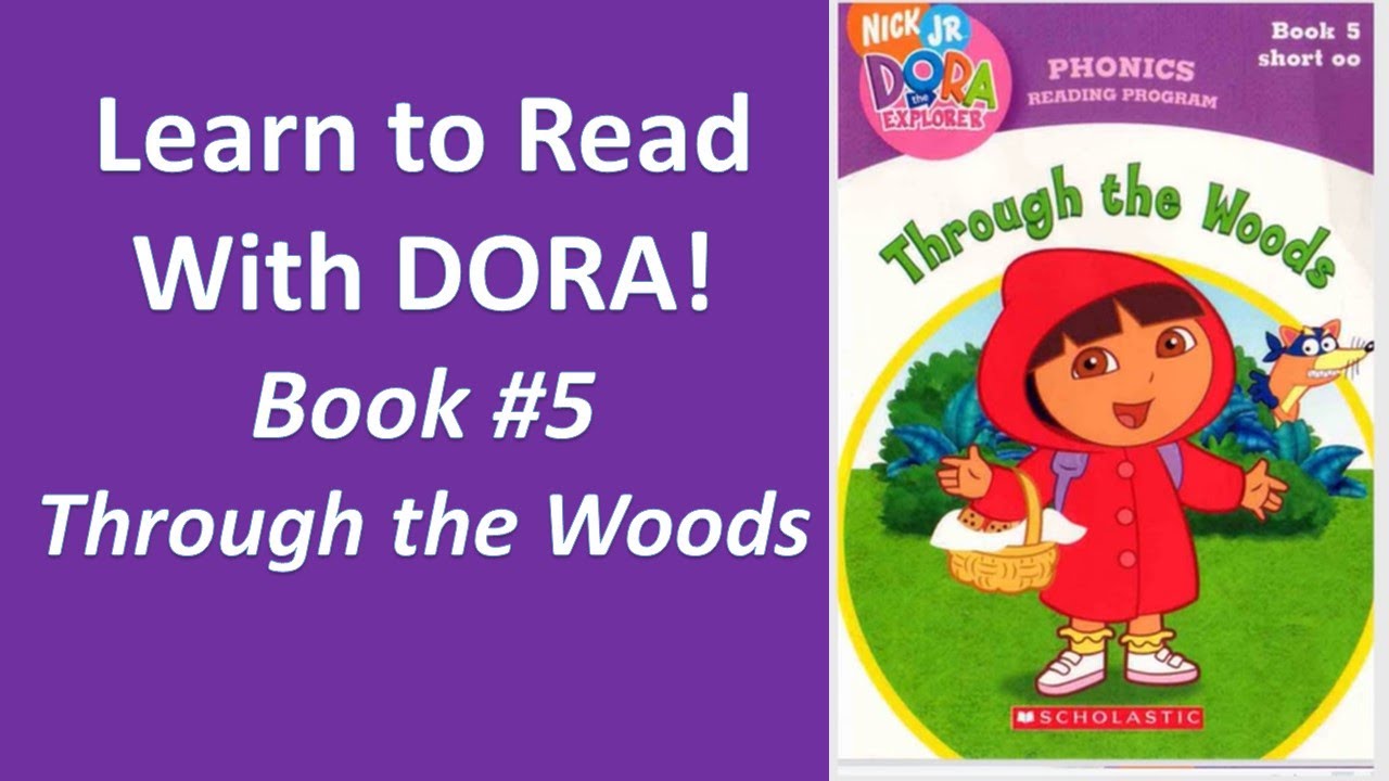 THROUGH THE WOODS Read Aloud Dora the Explorer PHONICS READING PROGRAM ...
