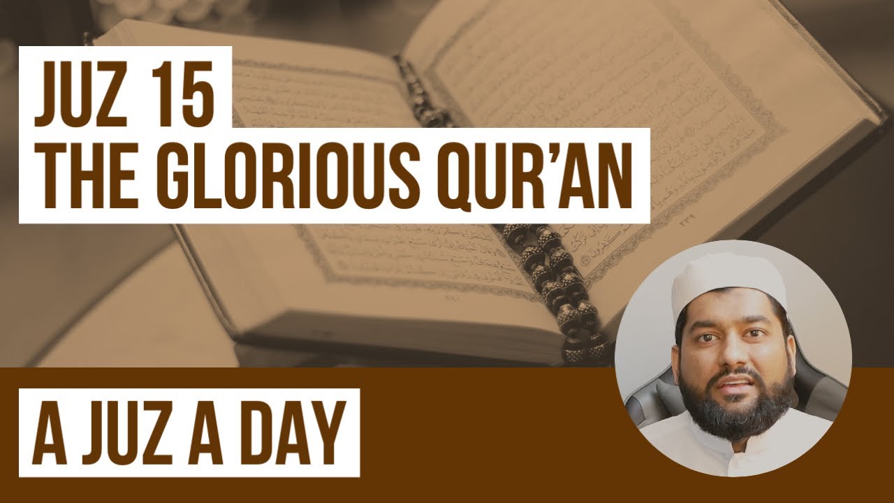 A Juz A Day - Juz 15: The Glorious Qur'an - YouTube