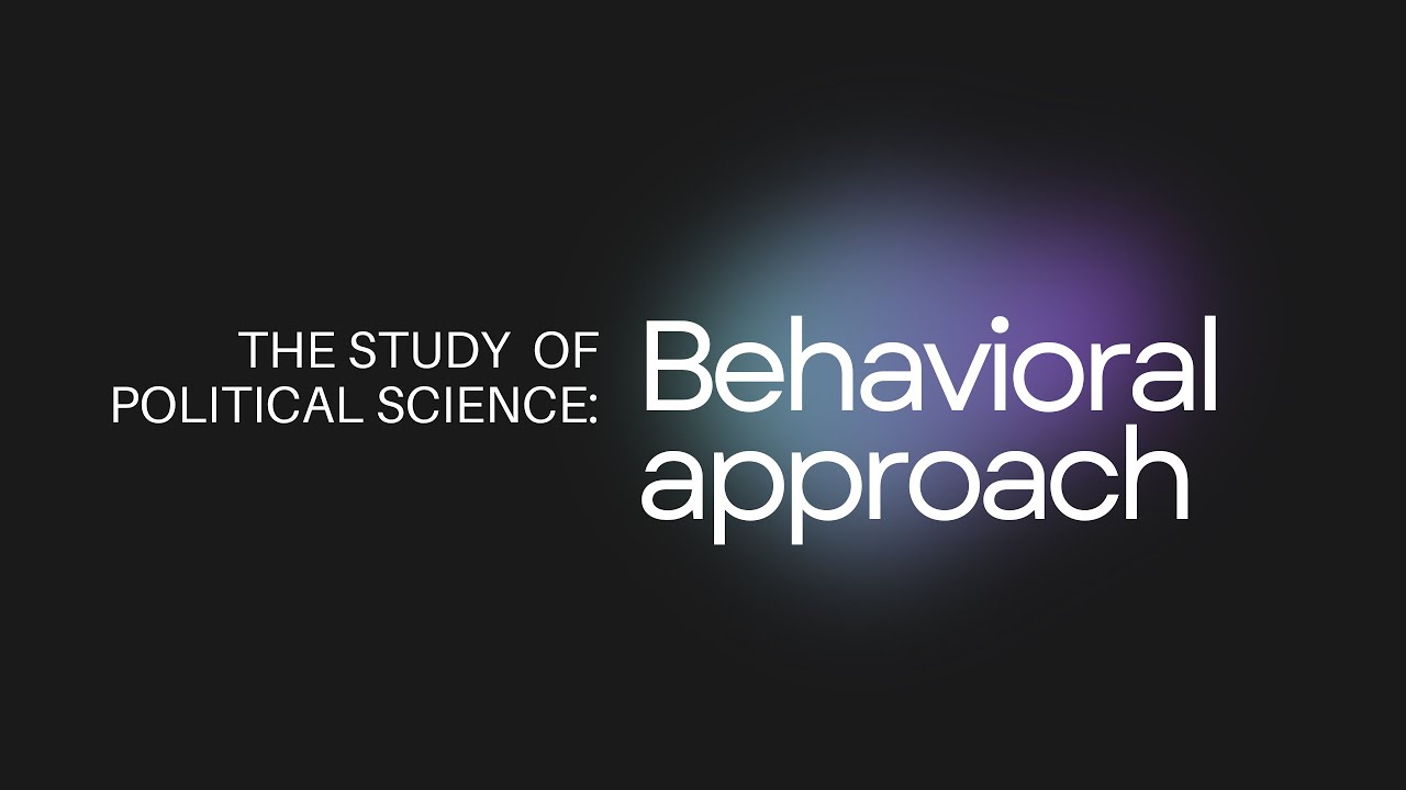 Behavioral approach to the study of political science. - YouTube