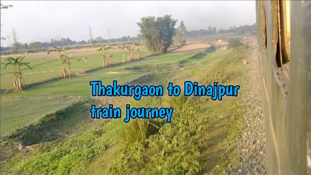 Thakurgaon to Dinajpur train journey || Thakurgaon Express. - YouTube