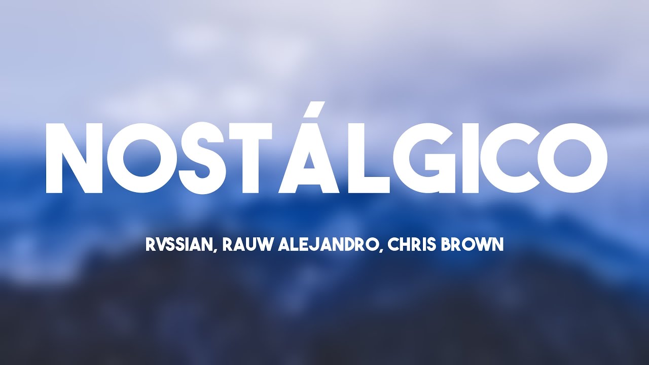 Nostálgico - Rvssian, Rauw Alejandro, Chris Brown (Letra) - YouTube