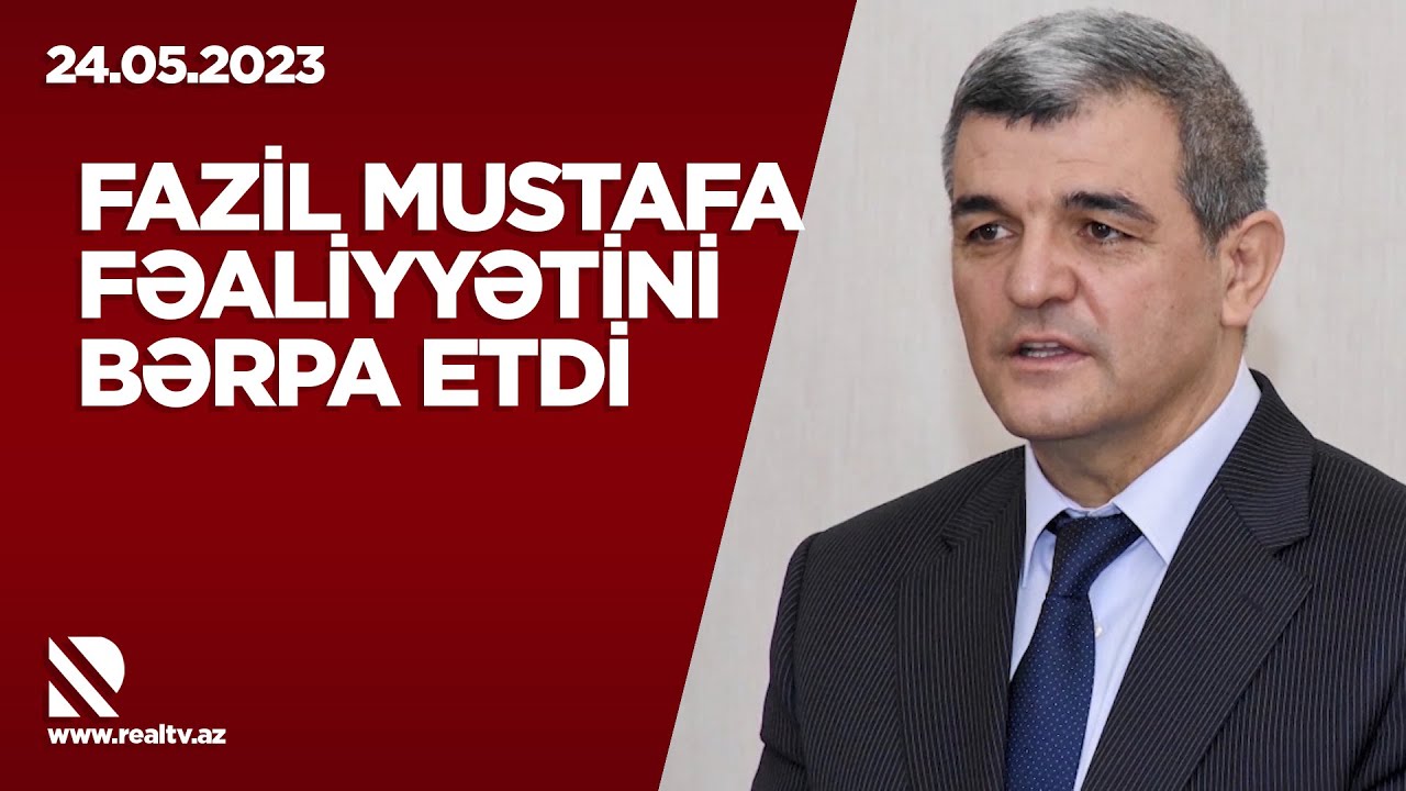 Fazil Mustafa fəaliyyətini bərpa etdi - YouTube