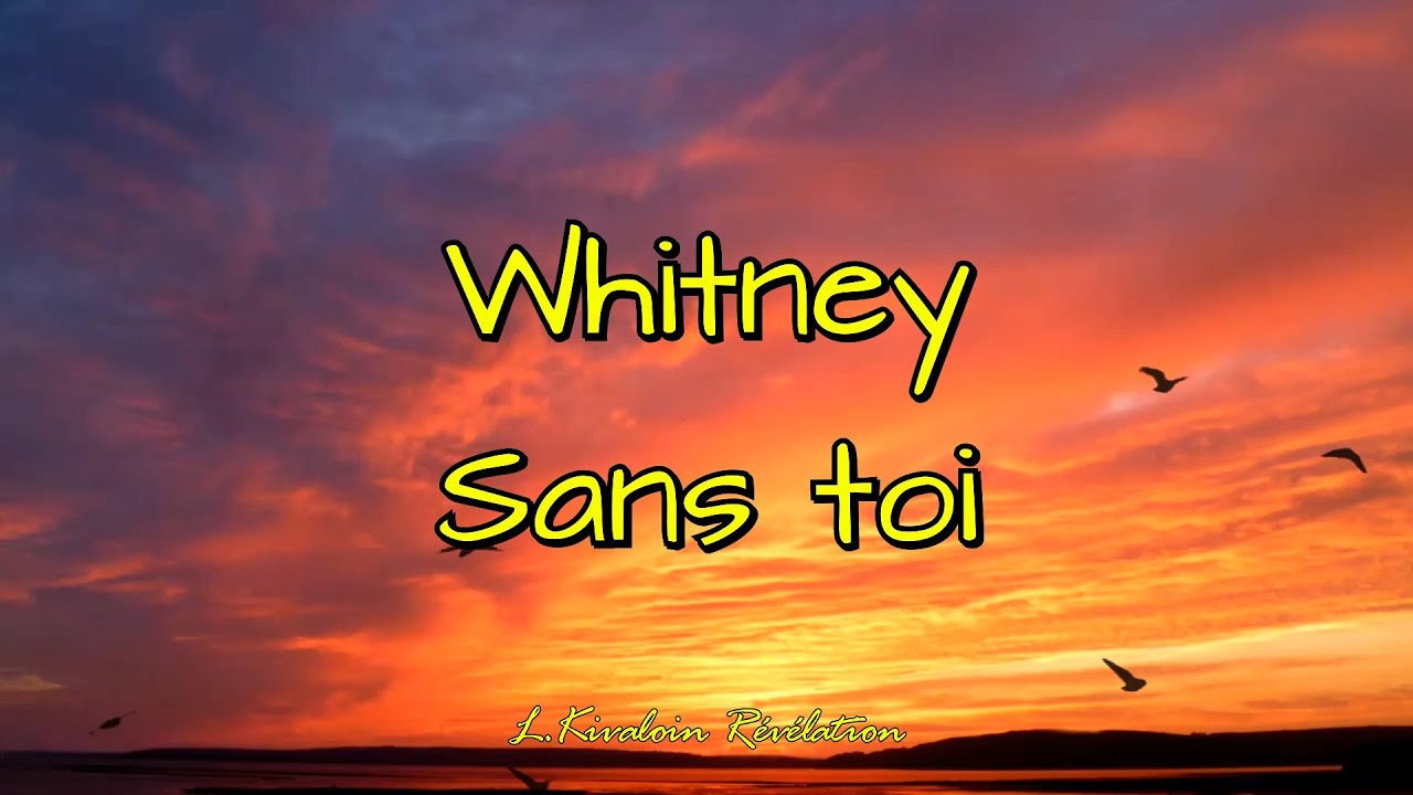 Whitney - Sans toi (sous-titres paroles/lyrics) - YouTube