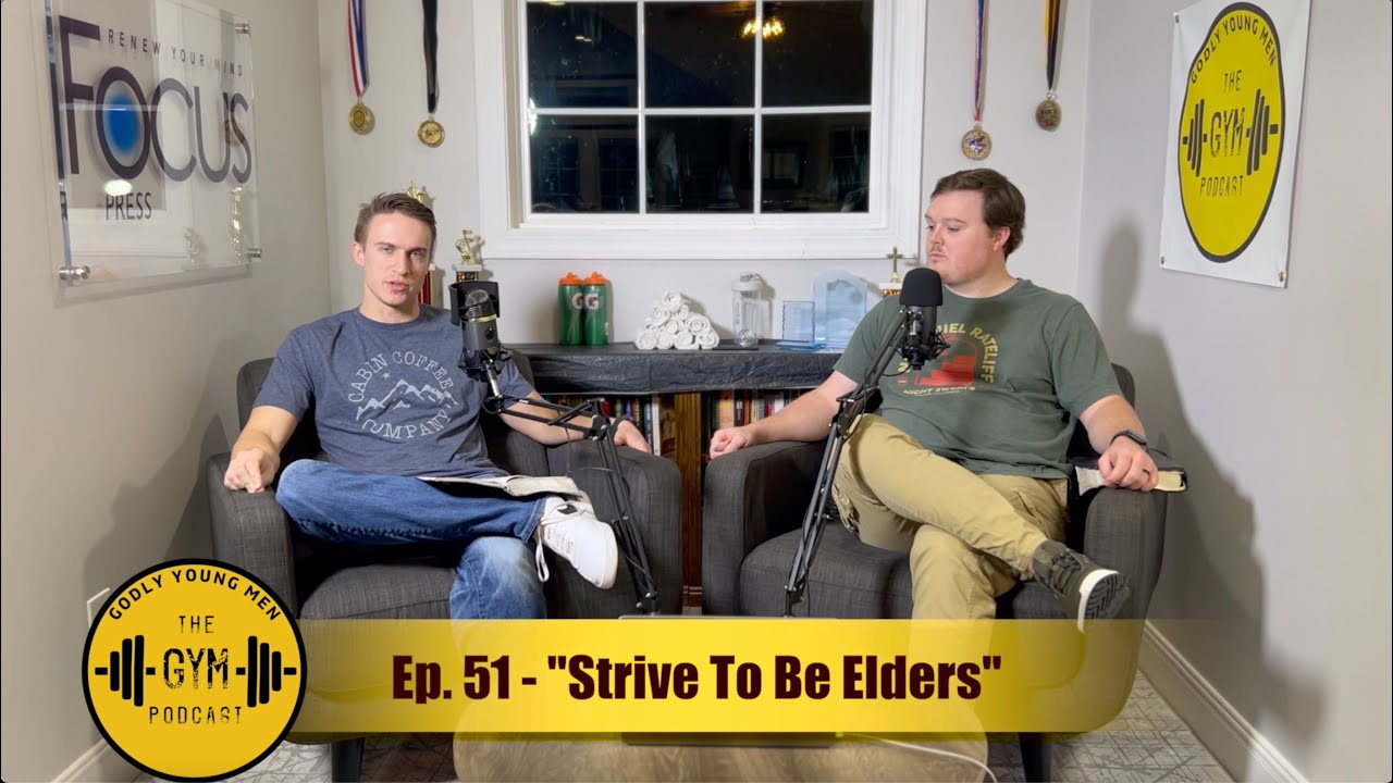 "Strive To Be Elders" - The Godly Young Men Podcast, Ep. 51 - YouTube Music