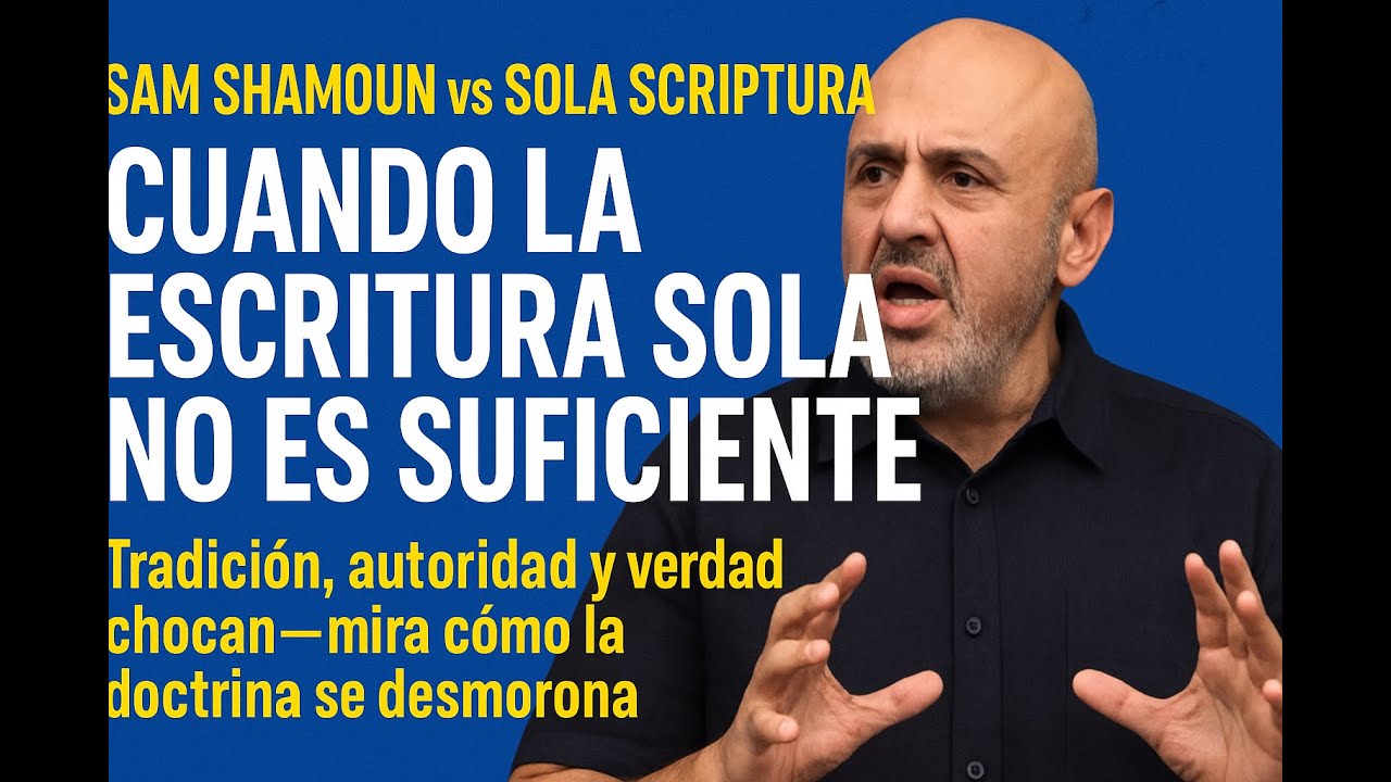 Sam Shamoun vs Sola Scriptura | La doctrina que no pudo sostenerse ...