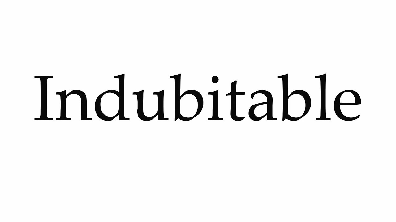 How to Pronounce Indubitable - YouTube