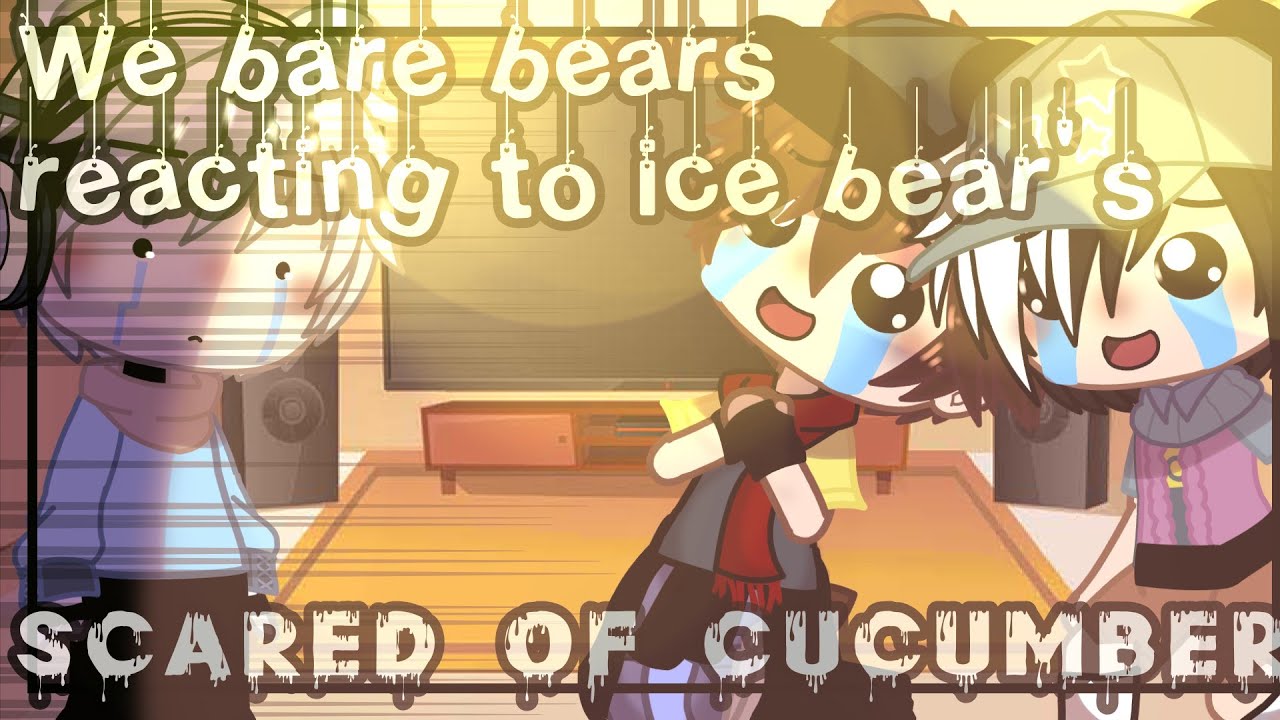 We Bare Bears reacting to Ice Bear's scared if cucumber ||GachaClub ...