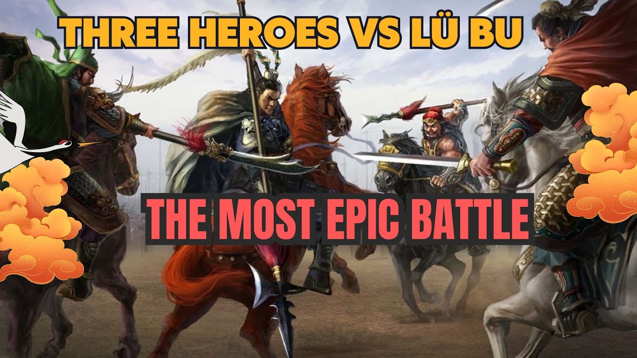 Three Against One: Three Heroes vs Lü Bu. The Most Epic Battle in ...