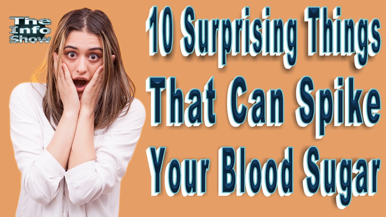 The Info Show ~ 10 Surprising Things That Spike Blood Sugar - YouTube