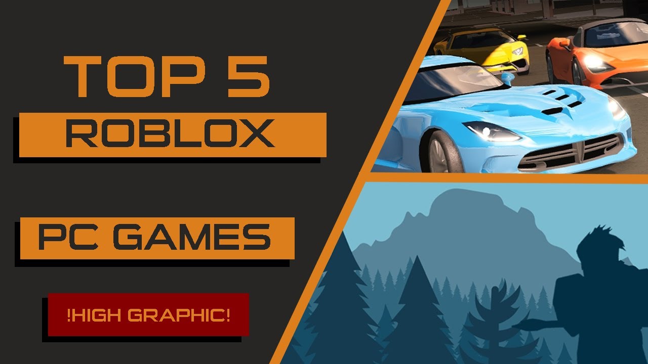 TOP 5 ROBLOX GAMES FOR PC !HIGH GRAPHIC! - YouTube