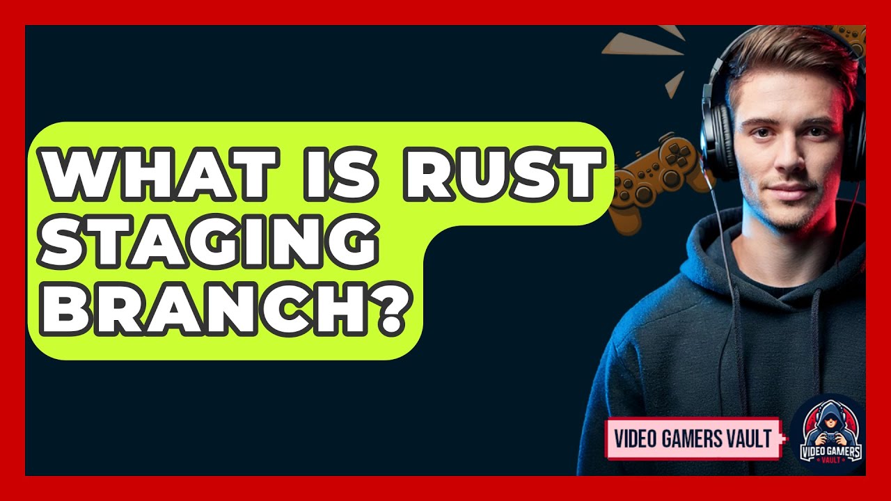 What Is Rust Staging Branch? - Video Gamers Vault - YouTube