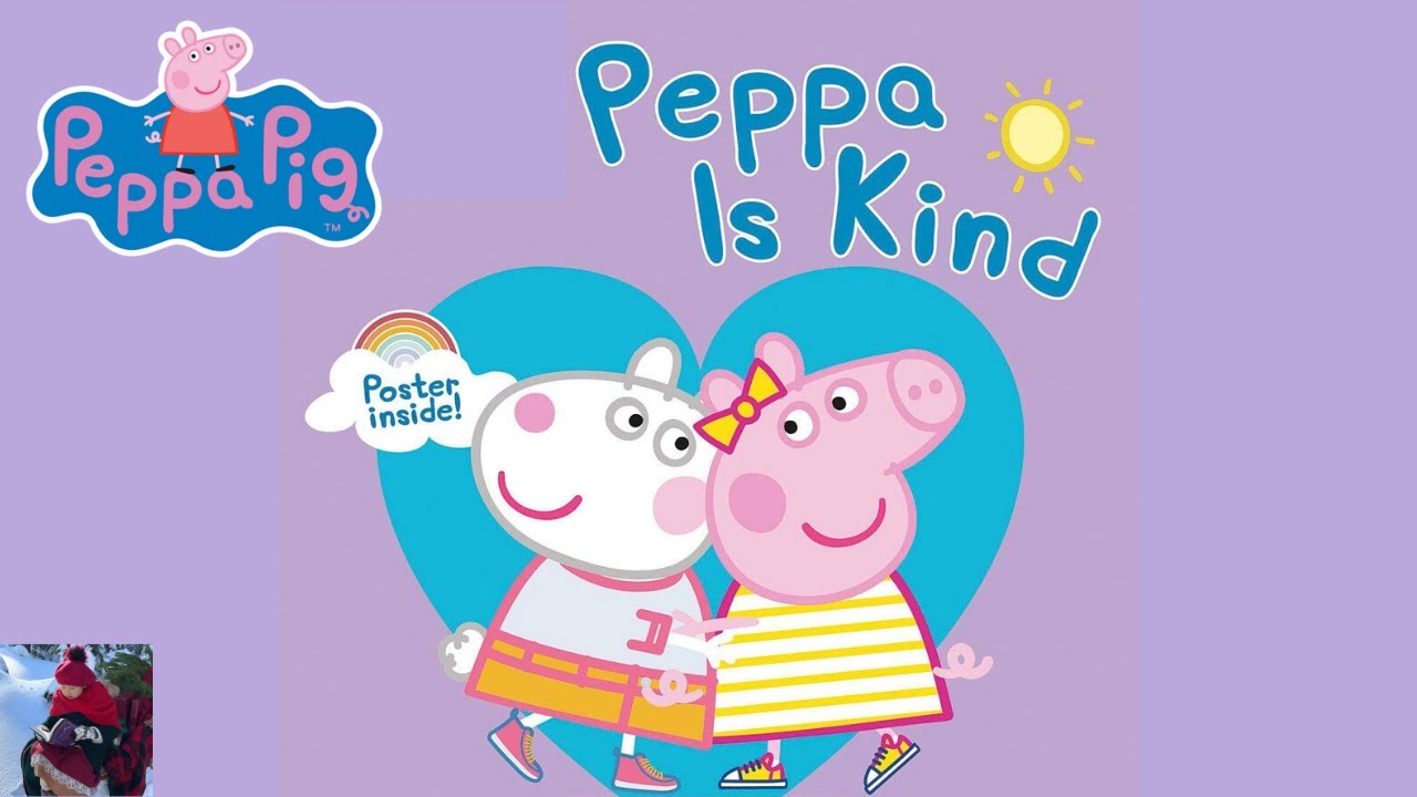 💖 Read Aloud: PEPPA PIG - PEPPA IS KIND | Children Books | Peppa Pig ...