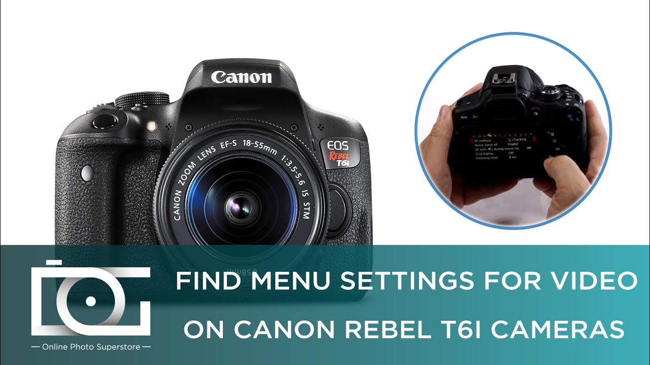 TUTORIAL | How to Find Menu Settings for Video On CANON Rebel T6i ...